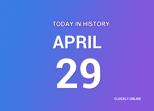 Wat gebeurde er op 29 April