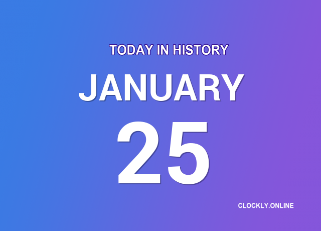 Wat gebeurde er op 25 Januari